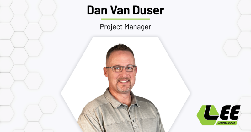 Project Manager Dan Van Duser, | Lee Mechanical